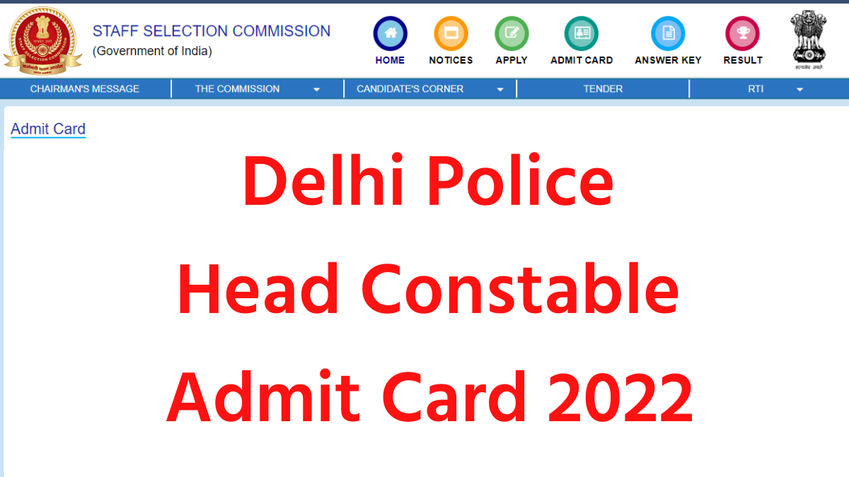 Delhi Police Head Constable Admit Card 2022 @ssc.nic.in ...